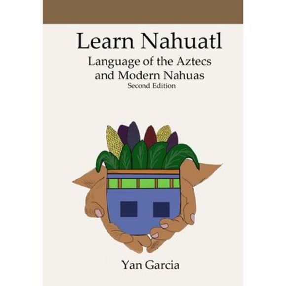 Yan Garcia | Other | Learn Nahuatl Language Of The Aztecs And Modern ...